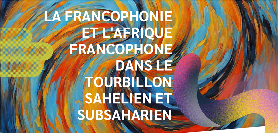 La francophonie et l’Afrique francophone dans le tourbillon sahélien et ...