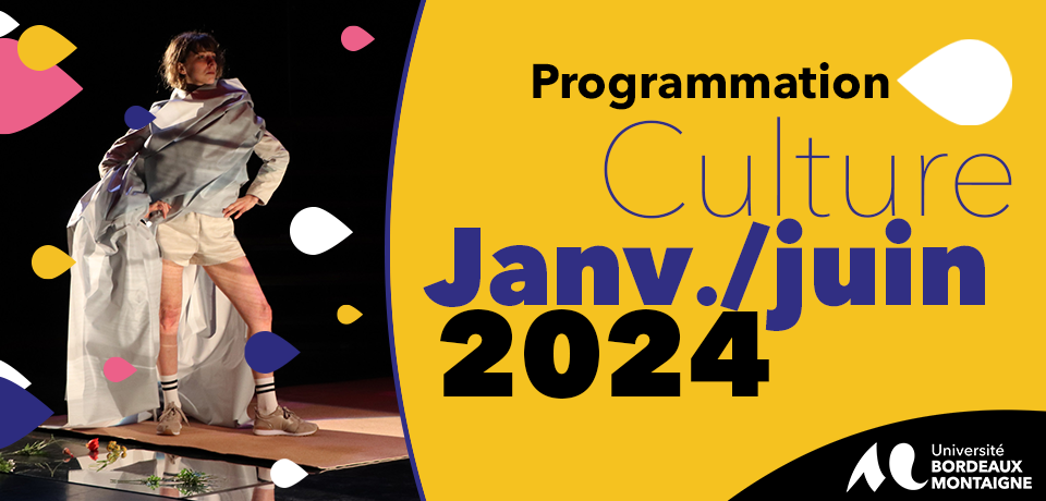 Programmation culturelle - 2nd semestre 2023-2024 - Université Bordeaux Montaigne